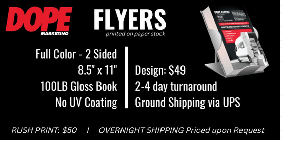 8.5 X 11 FLYERS – DOPE Marketing
